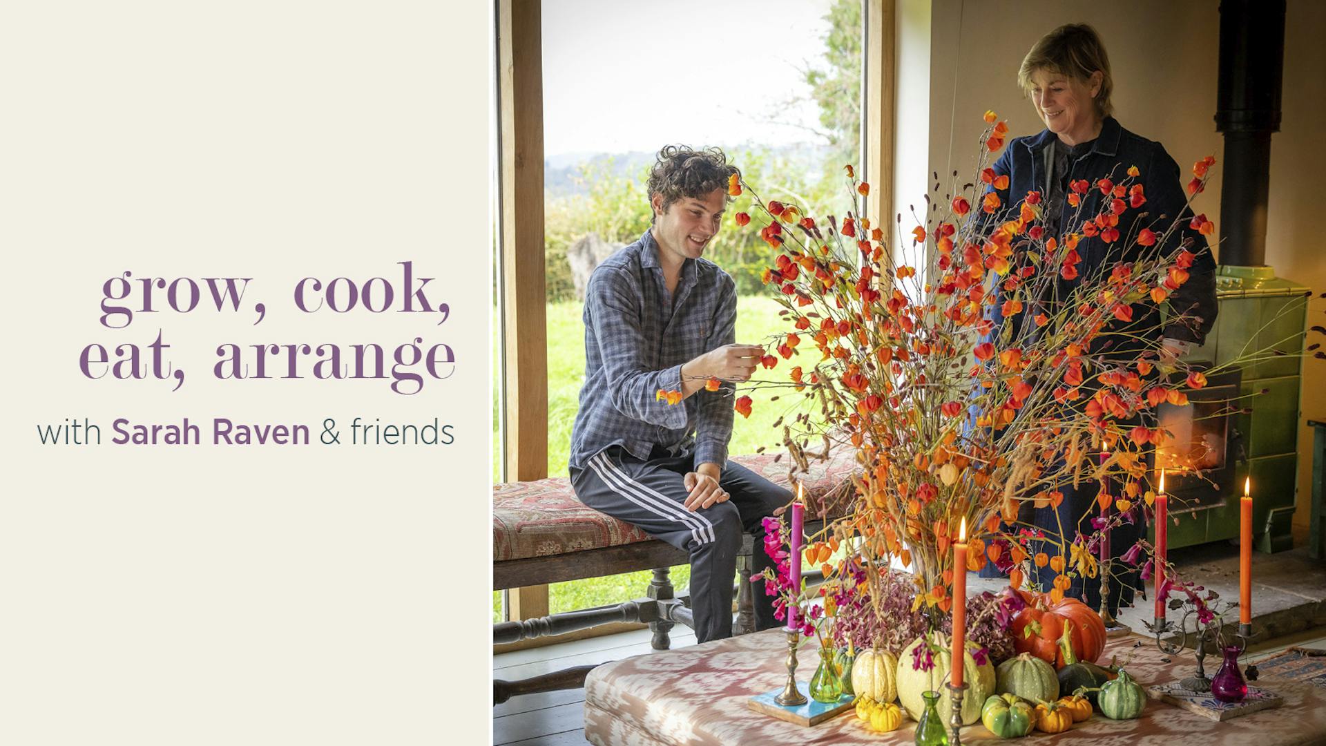 Grow, Cook, Eat, Arrange Podcast | Sarah Raven & Guests | Sarah Raven